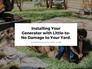 Installing Your Generator with Little-to-No Damage to Your Yard ...