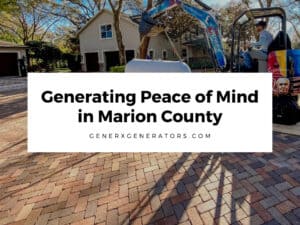 Generating Peace of Mind in Marion County - GenerX Generators